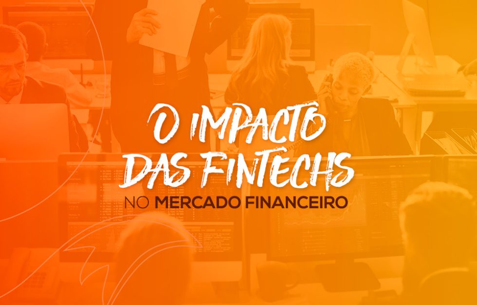 Entenda o impacto das fintechs no mercado financeiro - Foxbit